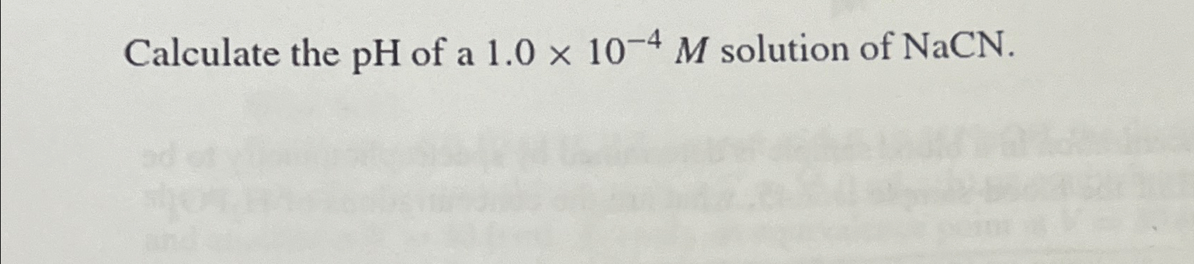 Solved Calculate the pH ﻿of a 1.0×10-4M ﻿solution of NaCN. | Chegg.com