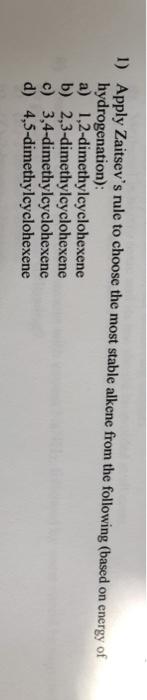 Solved 1) Apply Zaitsev's rule to choose the most stable | Chegg.com