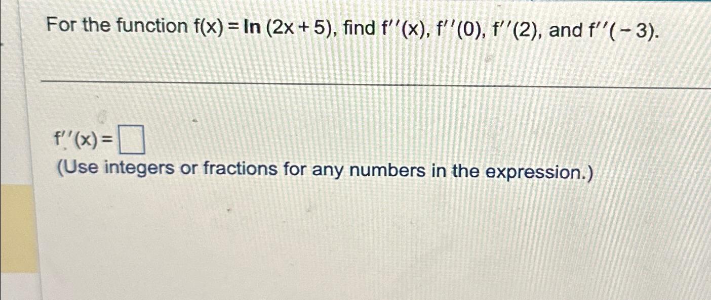 Solved For the function f(x)=ln(2x+5), ﻿find | Chegg.com