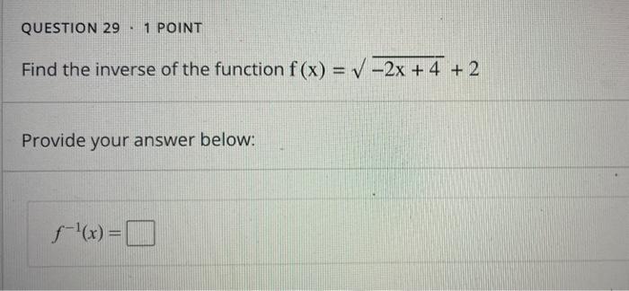 Solved Find the inverse of the function f(x)=−2x+4+2 Provide | Chegg.com