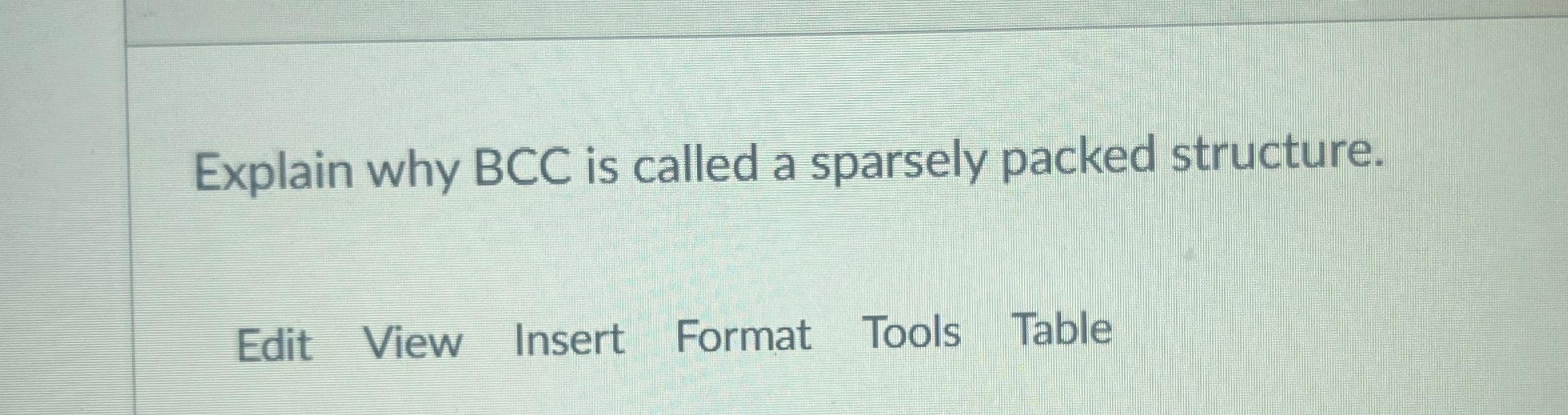 Solved Explain why BCC is called a sparsely packed | Chegg.com
