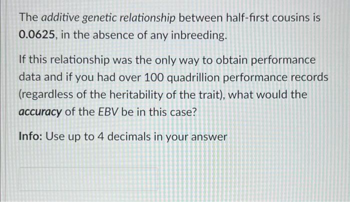 The additive genetic relationship between half-first | Chegg.com