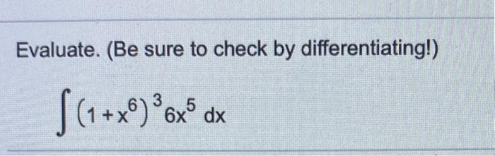 Solved Evaluate. (Be sure to check by differentiating!) $ | Chegg.com