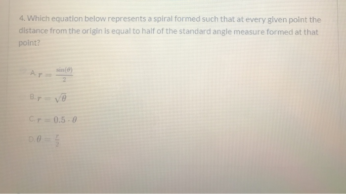 Solved 4. Which equation below represents a spiral formed | Chegg.com