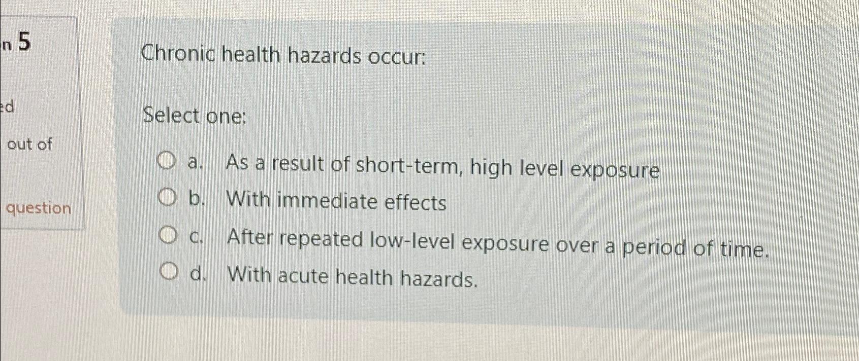 Solved Chronic health hazards occur:Select one:a. ﻿As a | Chegg.com
