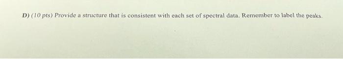 Solved D) (10 pts) Provide a structure that is consistent | Chegg.com