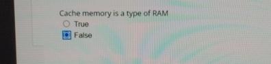 Solved Cache memory is a type of RAMTrueFalse | Chegg.com