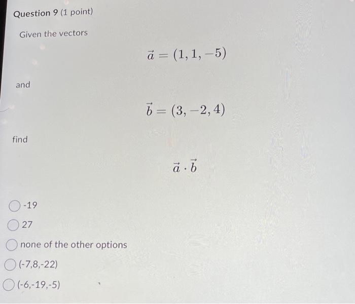 Solved Given the vectors a=(1,1,−5) and b=(3,−2,4) find a⋅b | Chegg.com