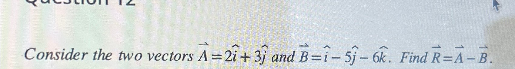 Solved Consider the two vectors vec(A)=2hat(i)+3hat(j) ﻿and | Chegg.com