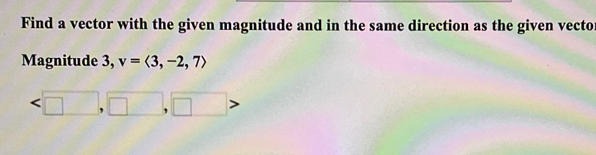 Solved Find a vector with the given magnitude and in the | Chegg.com