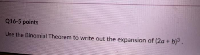 Solved Q16-5 points Use the Binomial Theorem to write out | Chegg.com