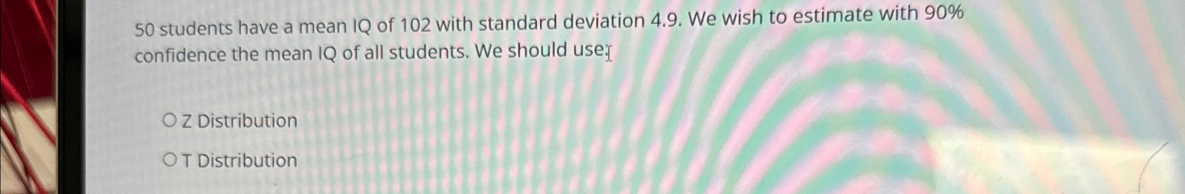Solved 50 ﻿students have a mean IQ of 102 ﻿with standard | Chegg.com