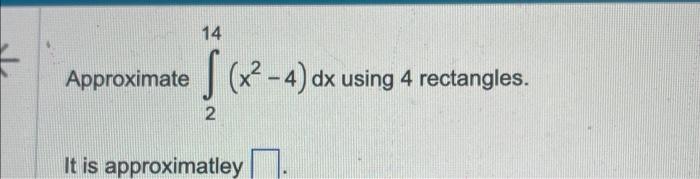 Solved Approximate ∫214(x2−4)dx using 4 rectangles. | Chegg.com