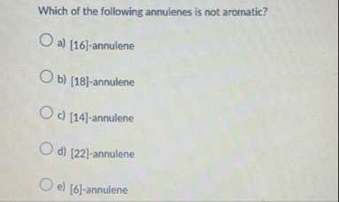 Solved Which of the following annulenes is not | Chegg.com