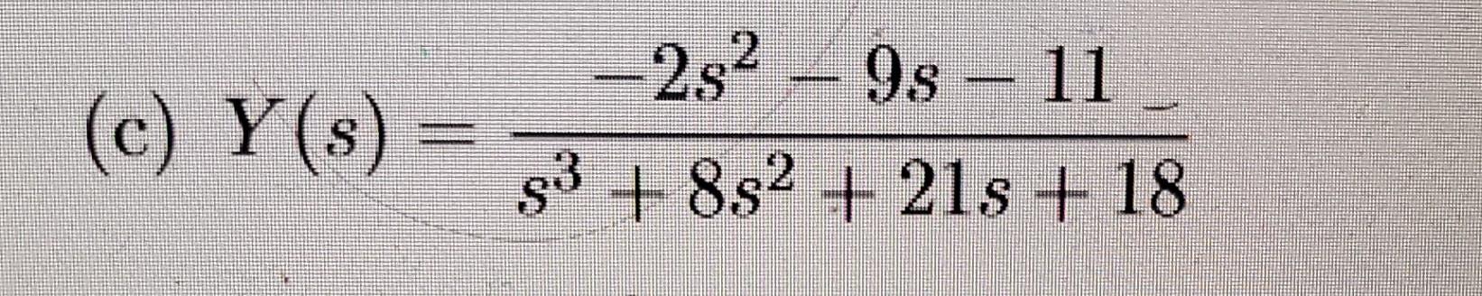 Solved (c) Y(s)=s3+8s2+21s+18−2s2−9s−11 | Chegg.com