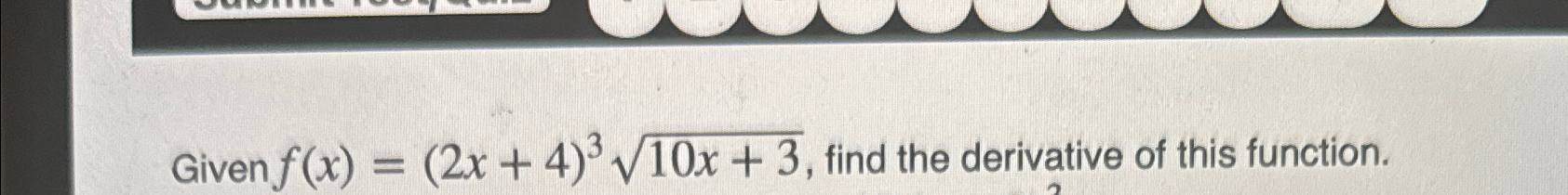 Solved Given f(x)=(2x+4)310x+32, ﻿find the derivative of | Chegg.com