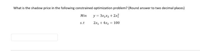 Solved What is the shadow price in the following constrained | Chegg.com