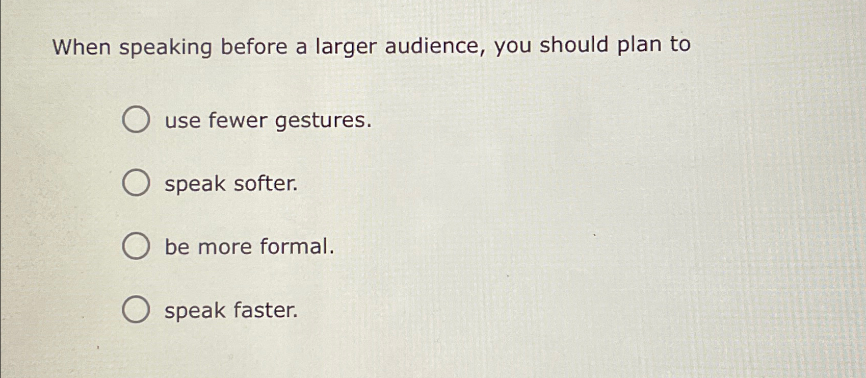 Solved When speaking before a larger audience, you should | Chegg.com