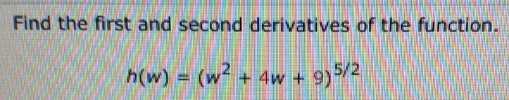 Solved Find the first and second derivatives of the | Chegg.com