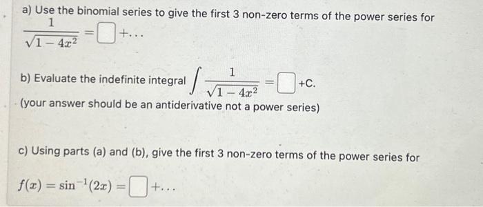 Solved a) Use the binomial series to give the first 3 | Chegg.com