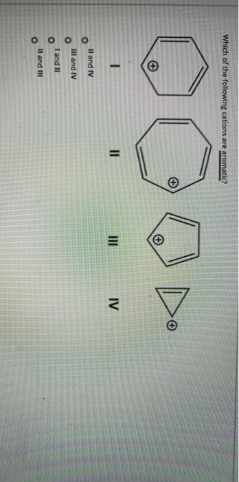 Solved Which of the following cations are aromatic? + 1 II | Chegg.com