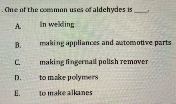 Solved . One of the common uses of aldehydes is A. In | Chegg.com