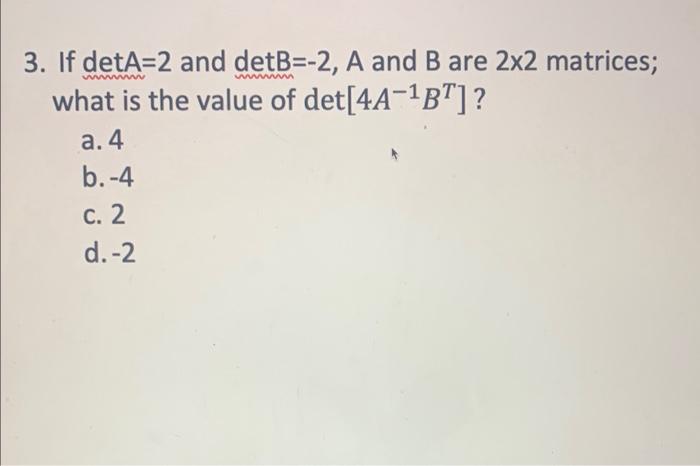 3. If detA=2 and detB=−2,A and B are 2×2 matrices; | Chegg.com