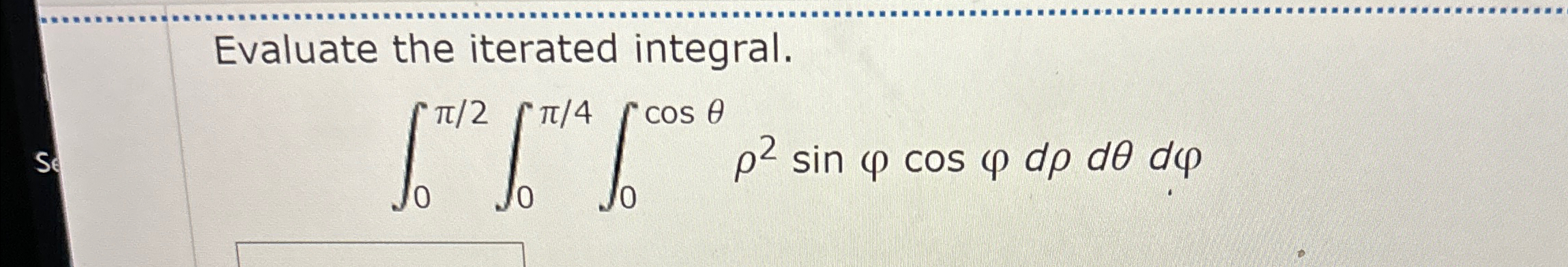 Solved Evaluate the iterated | Chegg.com