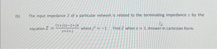 Solved The input impedance Z of a particular network is | Chegg.com