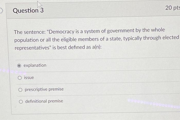 Solved 20 pts > Question 3 The sentence: "Democracy is a | Chegg.com
