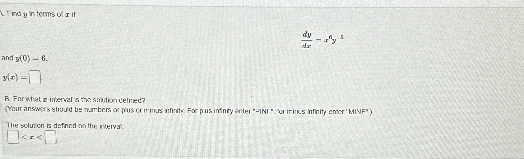 Solved Find y ﻿in terms of x ﻿ifdydx=x6y-5and y(0)=6.y(x)=B. | Chegg.com