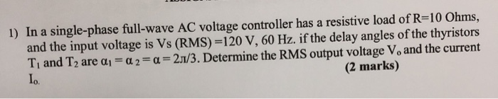 Solved 1) In a single-phase full-wave AC voltage controller | Chegg.com