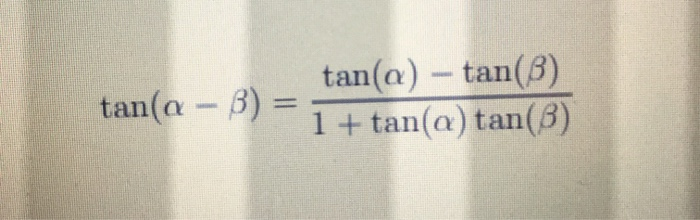 Solved tan(a - b) tan(a) - tan(8) 1+tan(a)tan(B) | Chegg.com