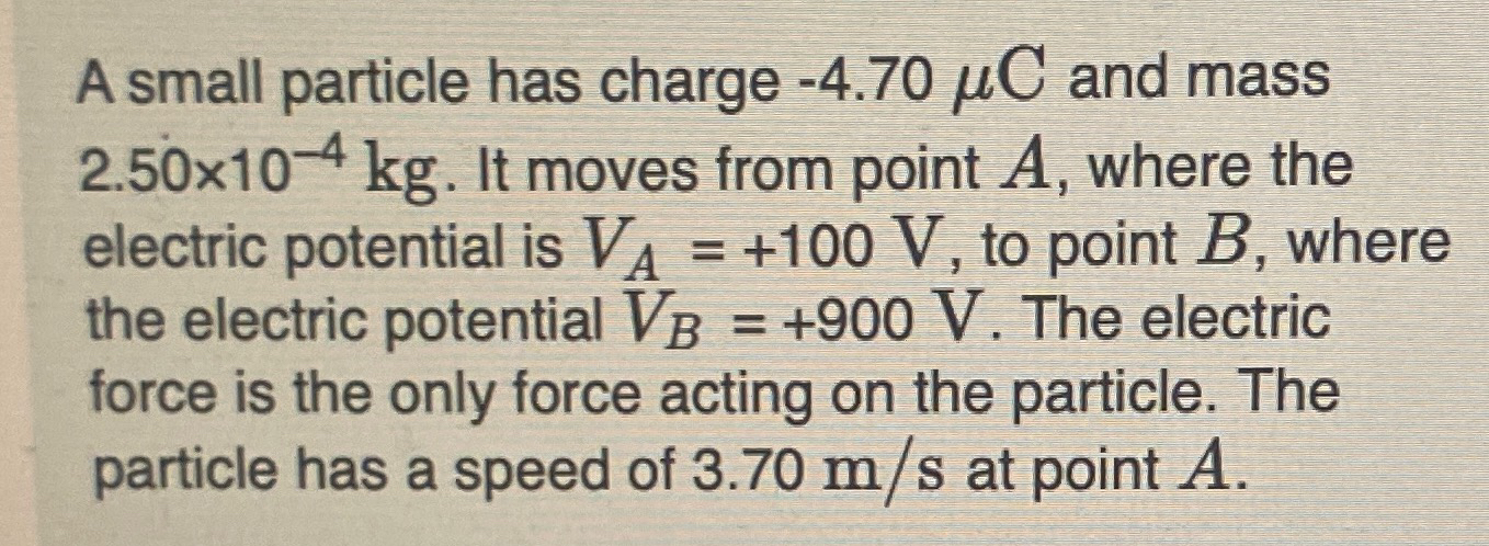 Solved A small particle has charge -4.70μC ﻿and mass | Chegg.com