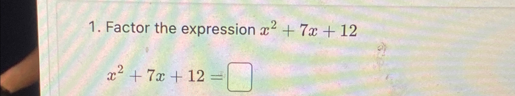 Solved Factor the expression x2+7x+12x2+7x+12= | Chegg.com