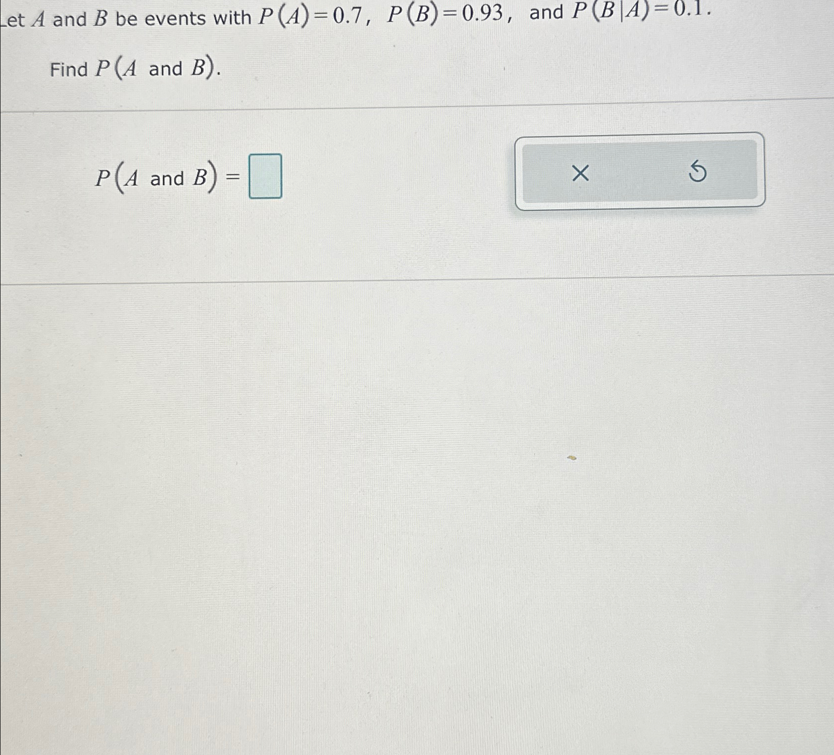 Solved -et A and B ﻿be events with P(A)=0.7,P(B)=0.93, ﻿and | Chegg.com