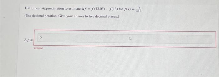 Solved Use Linear Approximation to estimate Af = f(13.05) - | Chegg.com