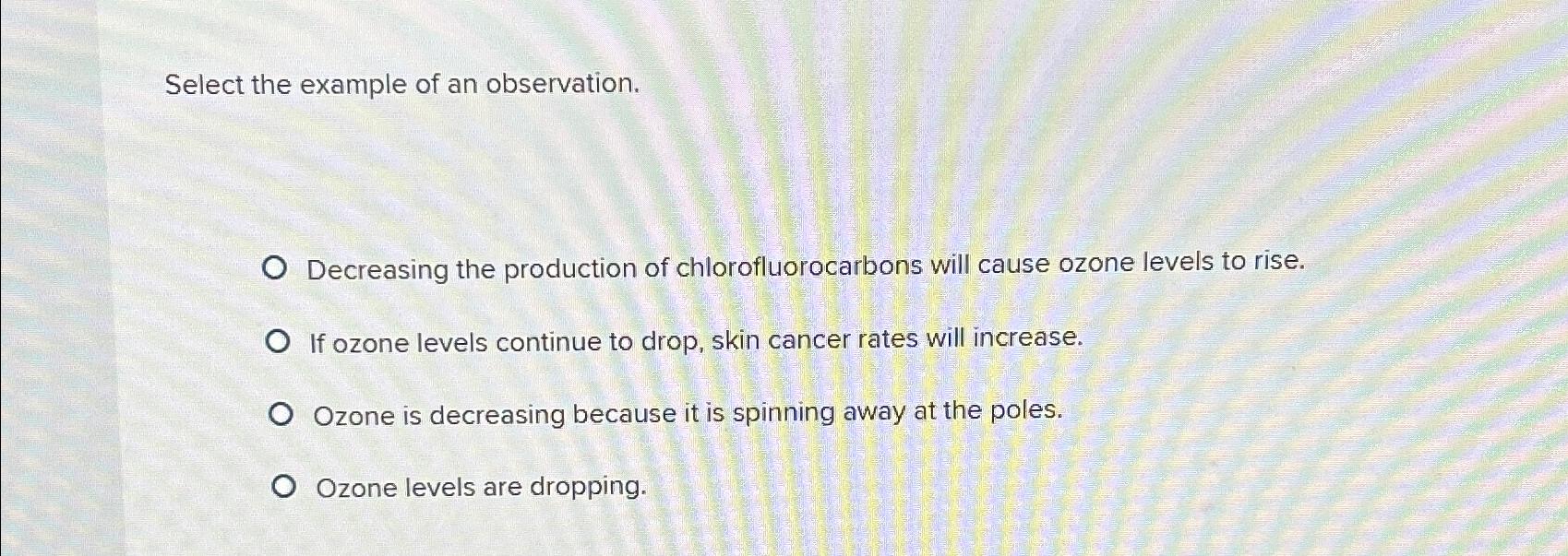 Solved Select the example of an observation.Decreasing the | Chegg.com