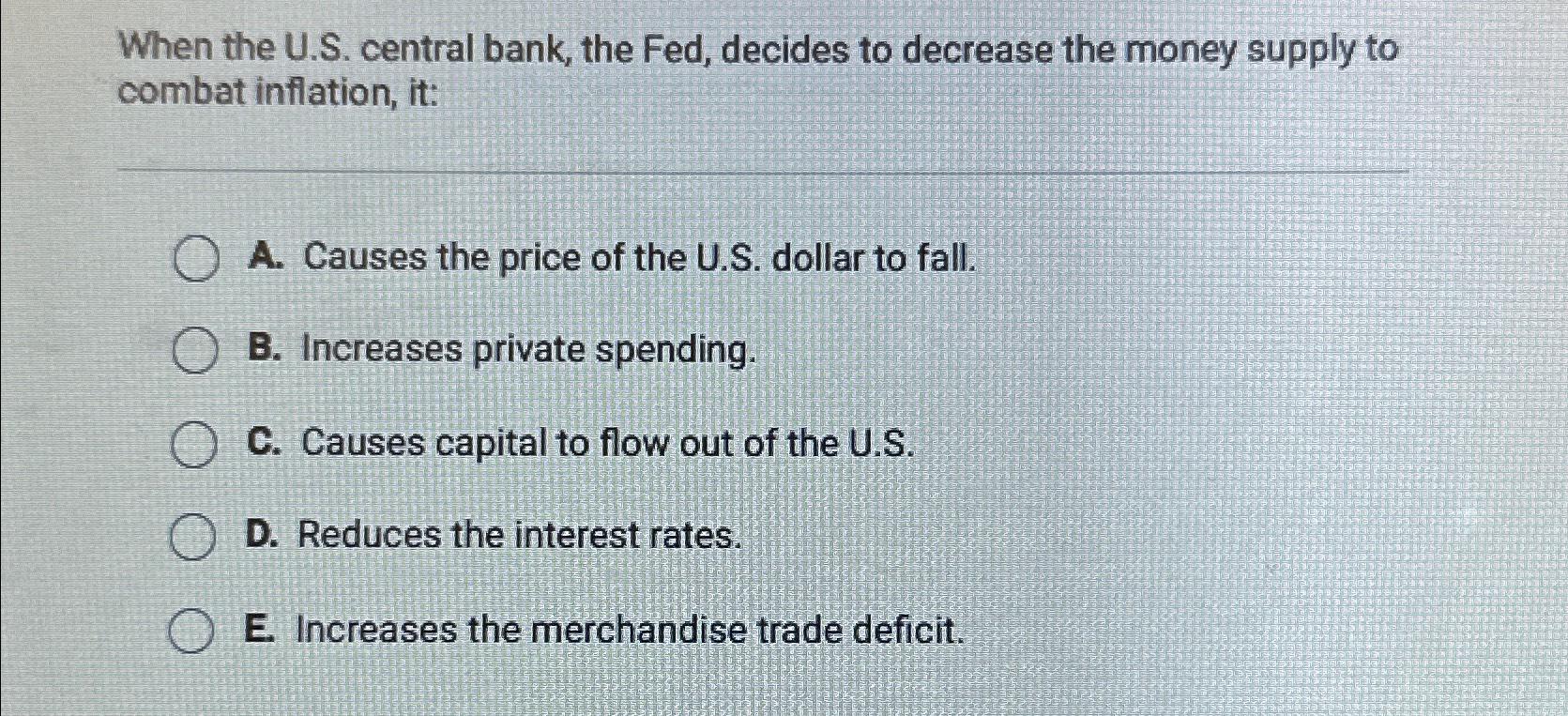 Solved When the U.S. ﻿central bank, the Fed, decides to | Chegg.com