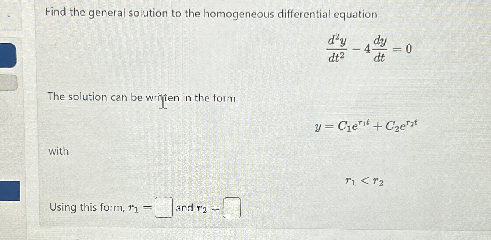 Solved Find the general solution to the homogeneous | Chegg.com