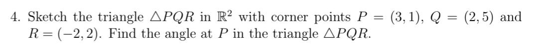 Solved 4. Sketch the triangle PQR in R2 with corner points | Chegg.com