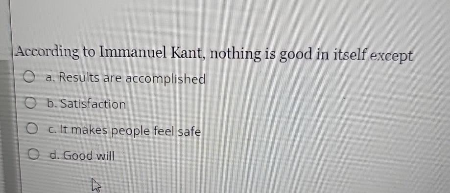 Solved According to Immanuel Kant, nothing is good in itself | Chegg.com