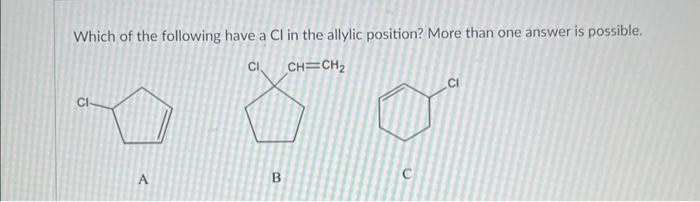 Solved Which of the following have a Cl in the allylic | Chegg.com