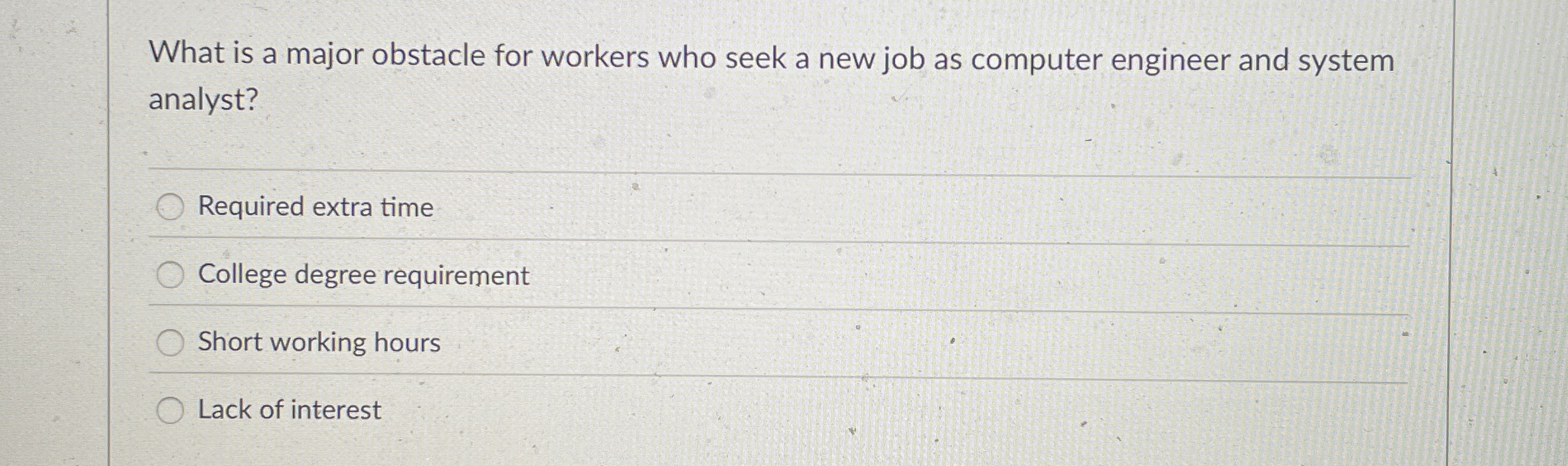 Solved What is a major obstacle for workers who seek a new | Chegg.com