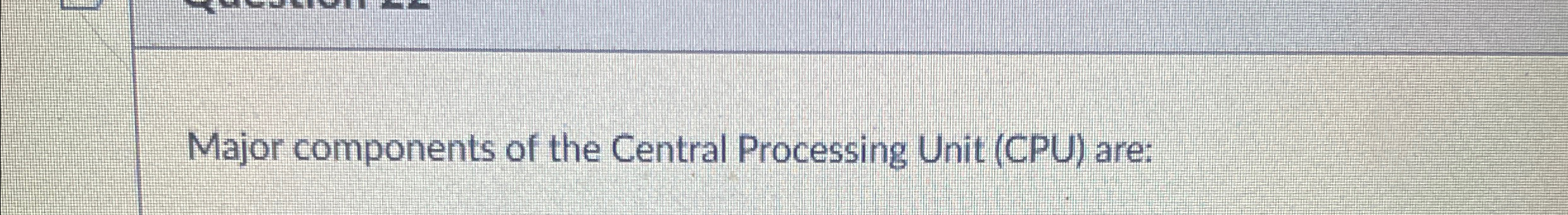 Solved Major components of the Central Processing Unit (CPU) | Chegg.com