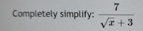 Solved Completely simplify: 7x2+3 | Chegg.com