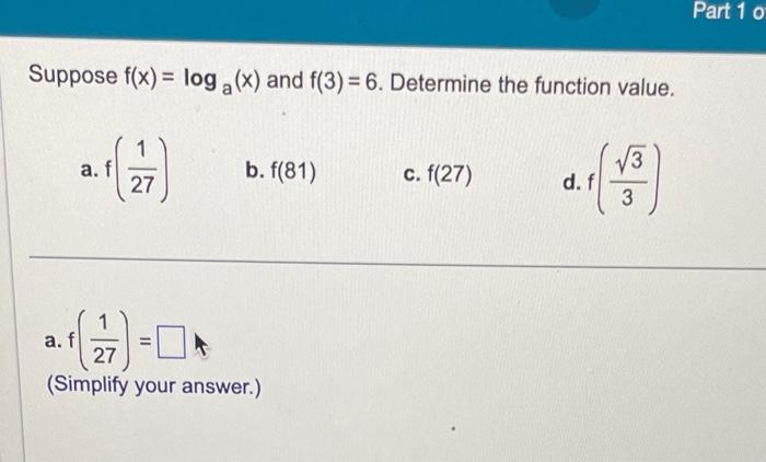 Solved Suppose f(x)=loga(x) and f(3)=6. Determine the | Chegg.com