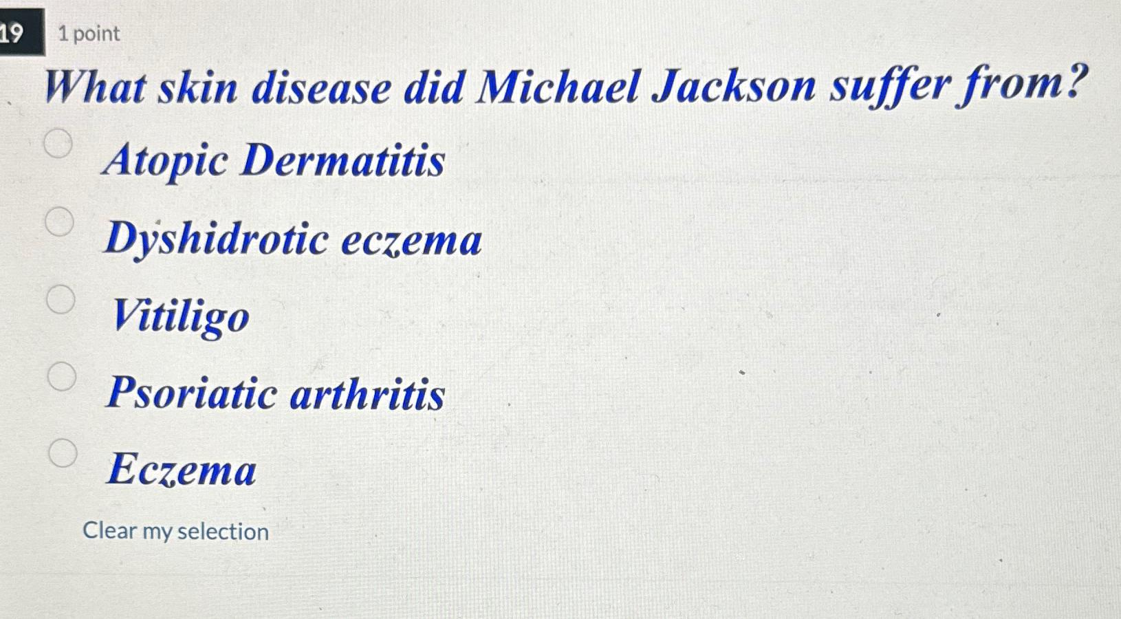 Solved 1 ﻿pointWhat skin disease did Michael Jackson suffer | Chegg.com