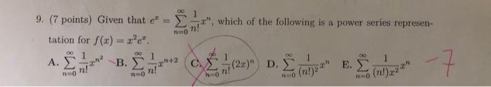Solved 9. (7 points) Given that ex=∑n=0∞n!1xn, which of the | Chegg.com