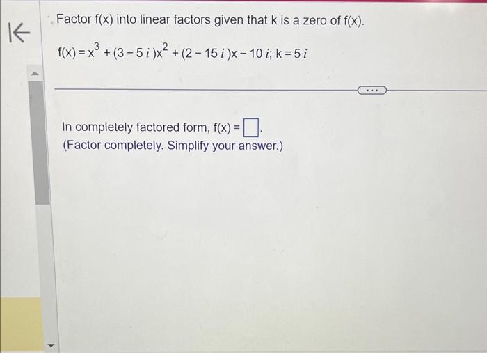 Solved Factor f(x) into linear factors given that k is a | Chegg.com